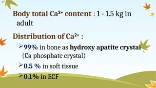 Calcium homeostasis: Distribution of calcium in our body.pptx