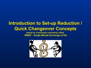 Mastering Set-up Reduction and Quick Changeover with SMED Techniques | PPT