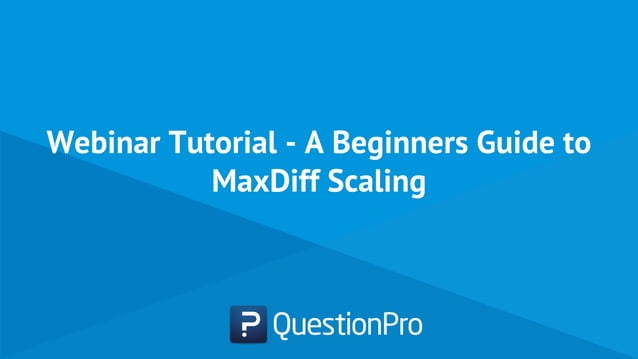 Webinar Tutorial - A Beginners Guide To MaxDiff Scaling | PPT