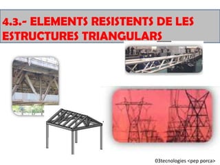 4.3 estructures triangulars | PPTX