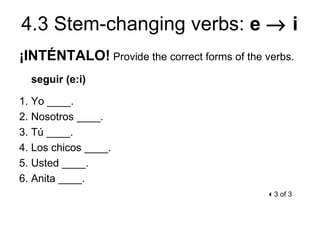 4.3 Stem changing verbs e to i | PPT