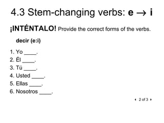 4.3 Stem changing verbs e to i | PPT