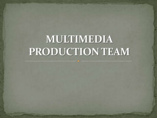 4 4 Multimedia Production Team | PPTX