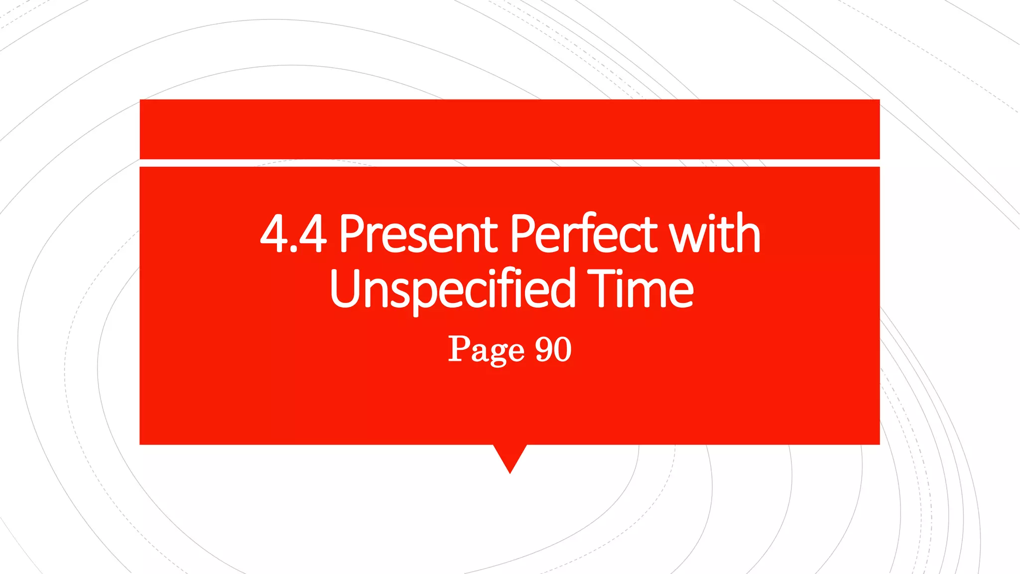 4 4 present perfect with unspecified time | PPTX