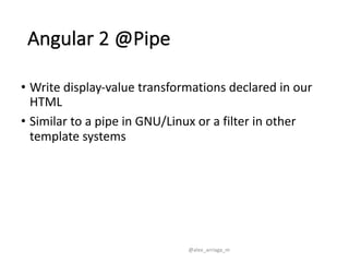 Creando tu primera aplicación con Angular 2, el nuevo súper framework de Google | PPT