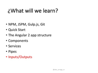 Creando tu primera aplicación con Angular 2, el nuevo súper framework de Google | PPT