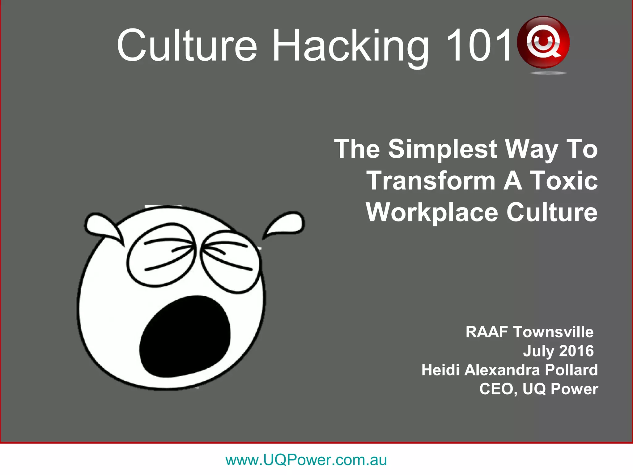 Culture Hacking 101: Transforming Toxic Workplace Cultures | PPT