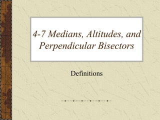 4 7 (1) Medians, Altitudes and Perpendicular Bisectors | PPT