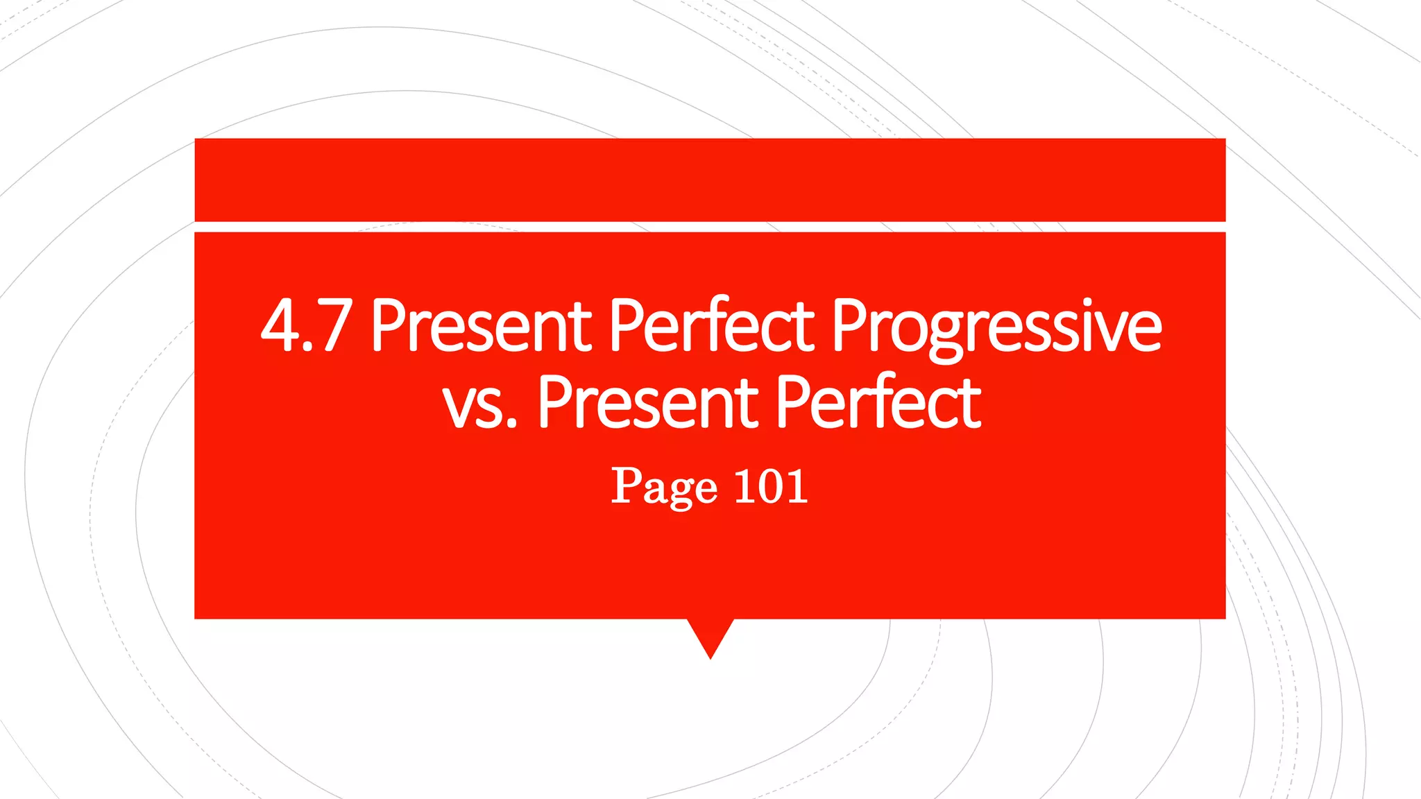 4 7 present perfect progressive vs present perfect | PPTX