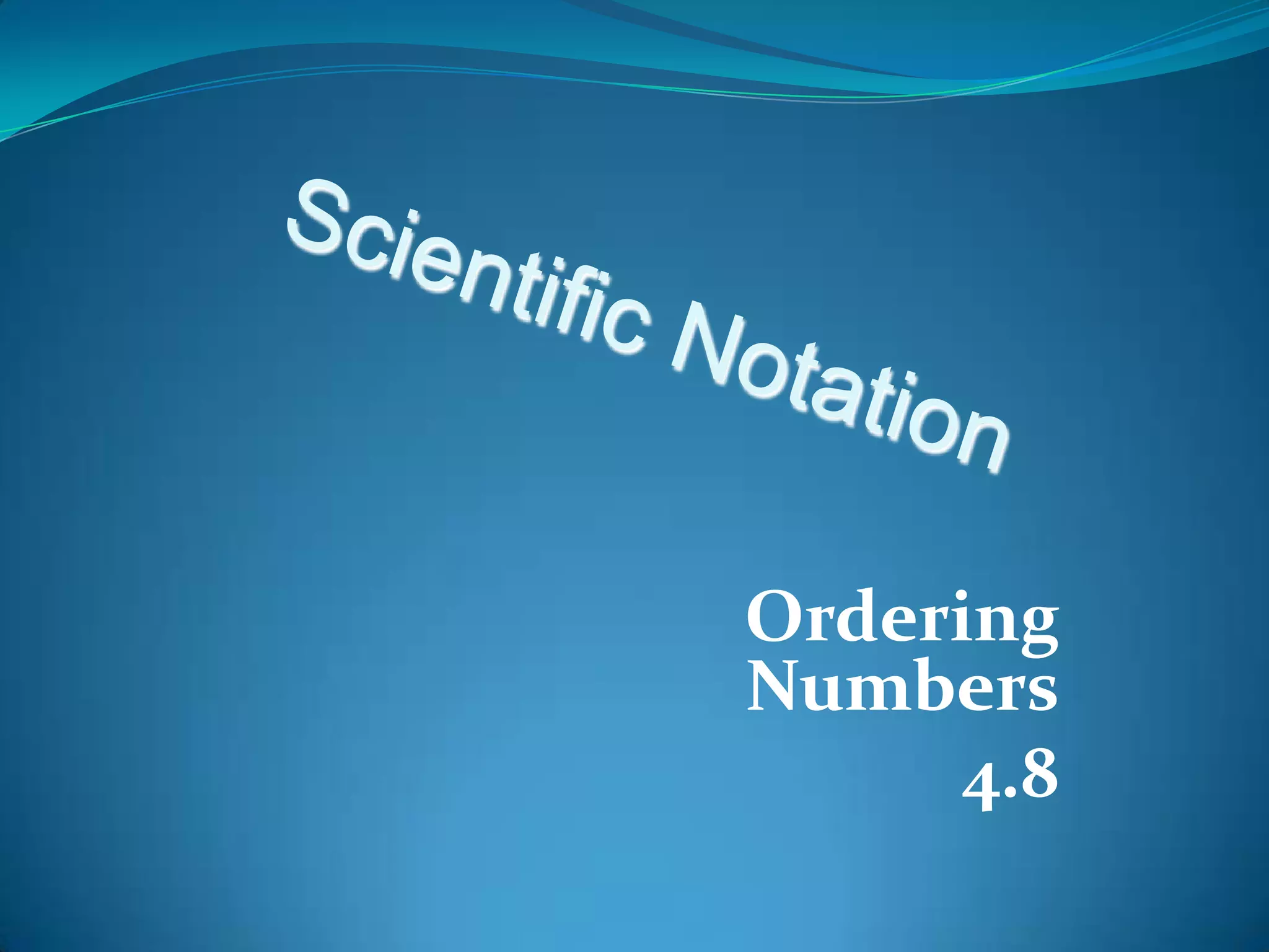 4.8 scientific notation ordering numbers - 1 | PPTX