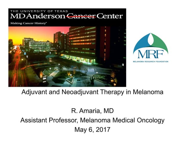 Adjuvant and Neoadjuvant Therapy in Melanoma - Rodabe N. Amaria, MD | PDF