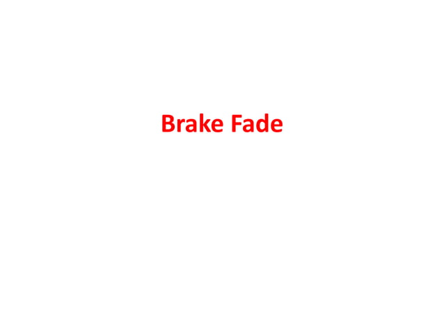 4 brake fade | PPTX