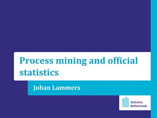 Process Mining and Official Statistics - CBS | PDF