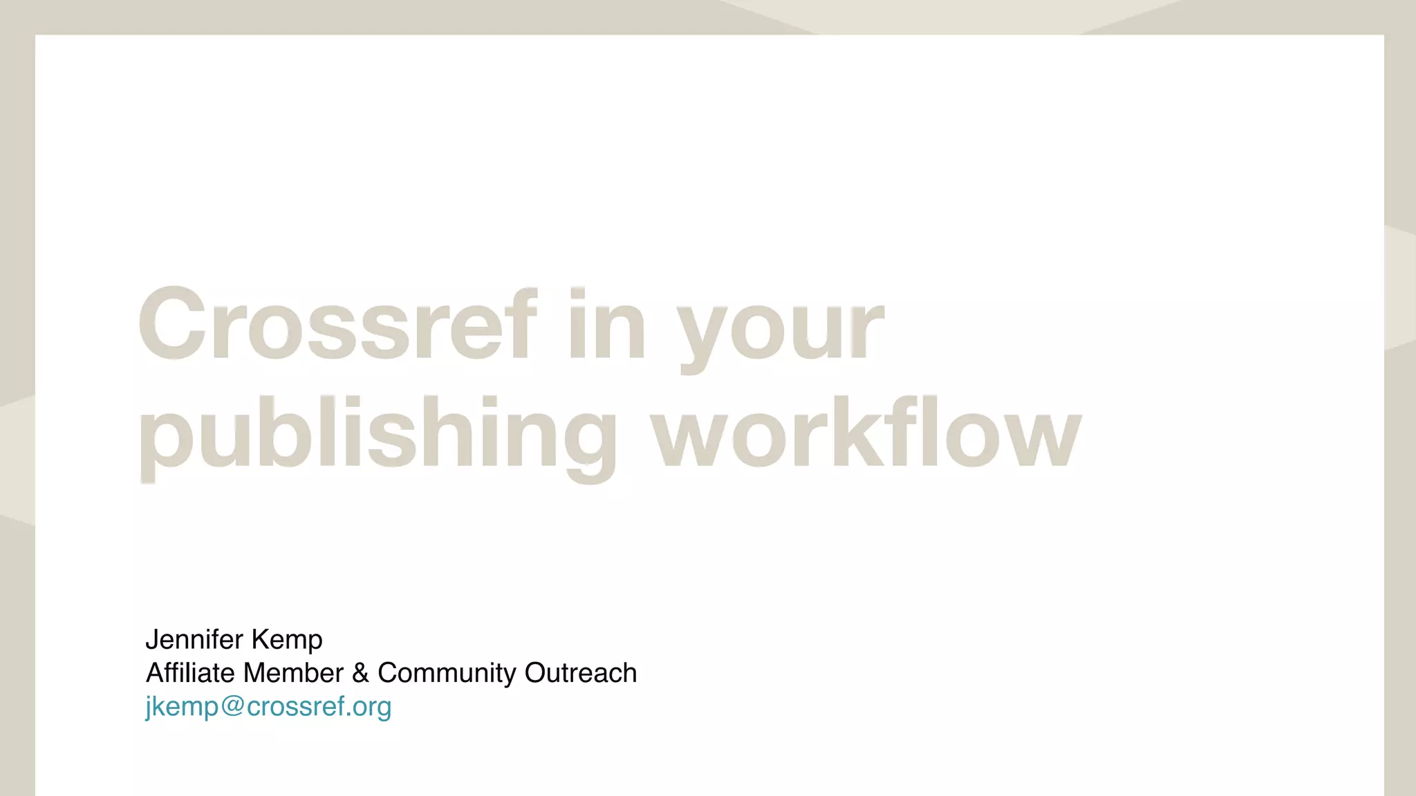 Crossref in your publishing workflow | PPT