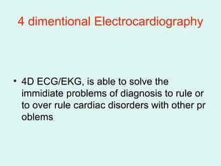 4 Dimentional Electrocardiography | PPT