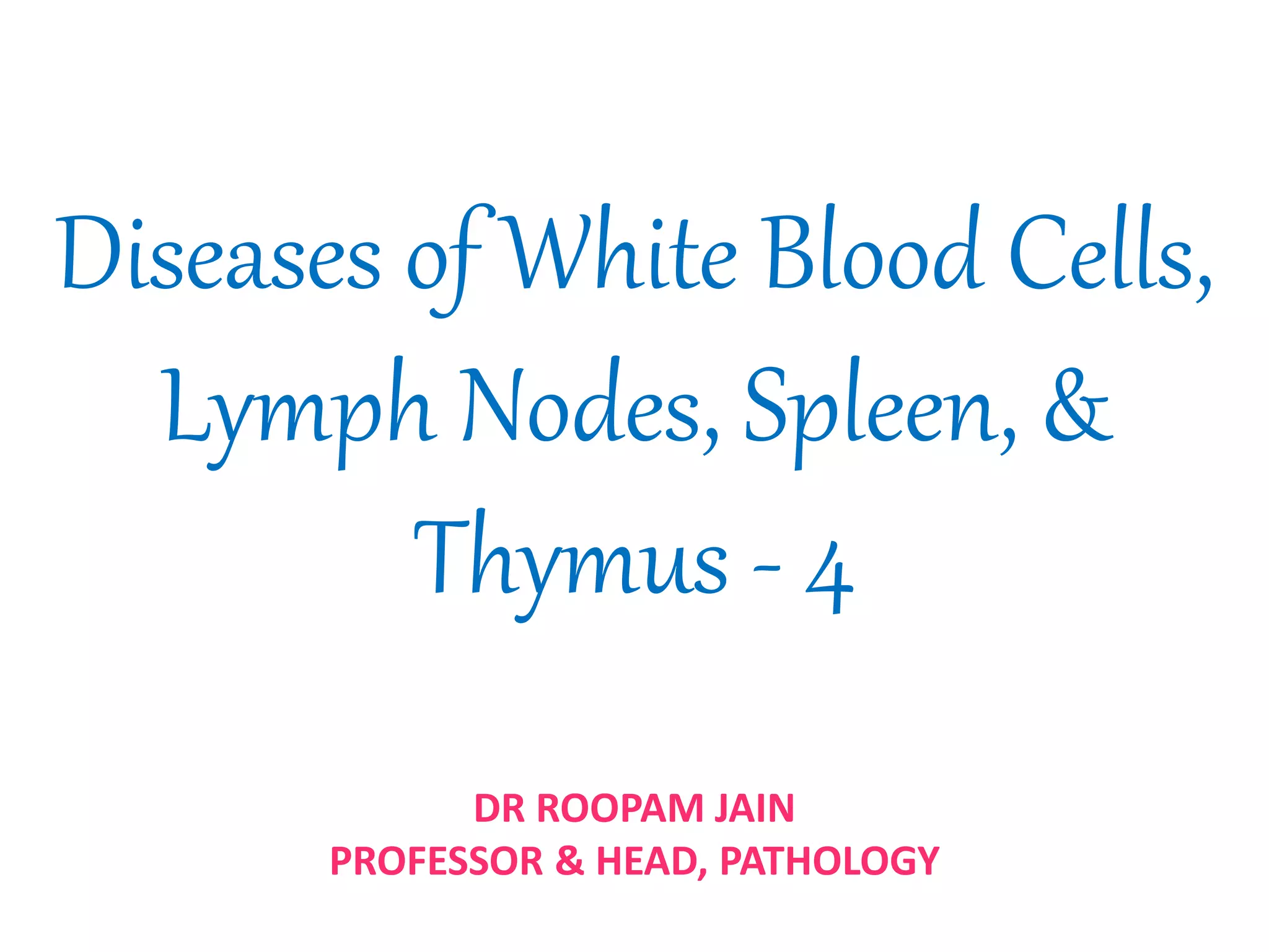 Diseases of white blood cells, lymph nodes, spleen, and thymus | PPTX