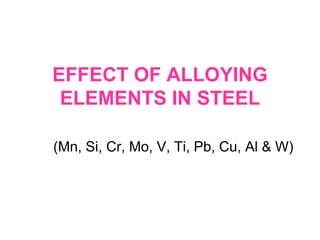 4- EFFECT OF ALLOYING ELEMENTS IN STEEL.ppt