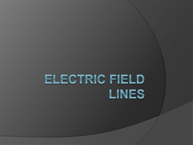 ELETRIC FIELD LINES | PPTX