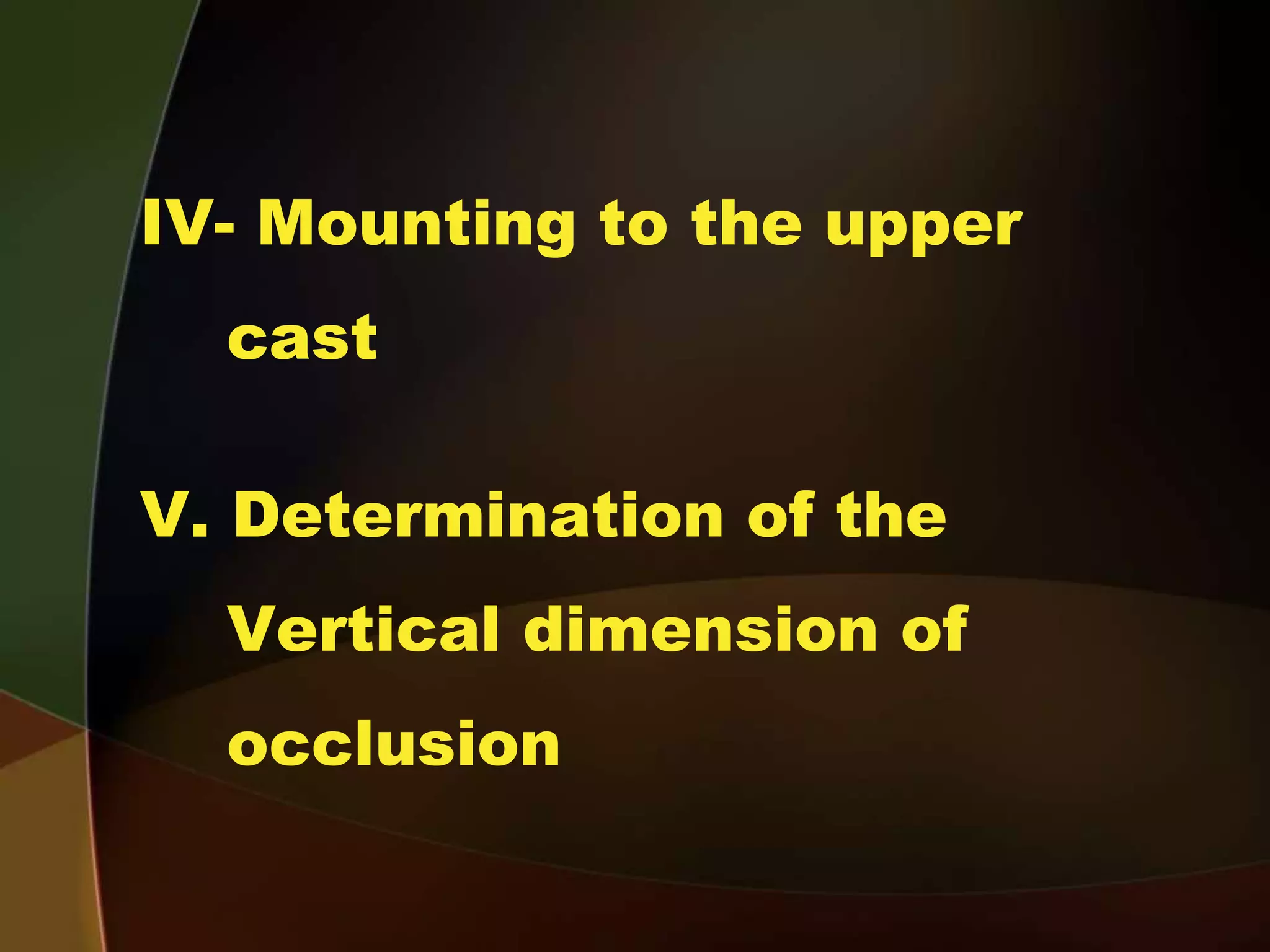 Clinical Steps for Complete Denture Construction 4- Steps of recording ...