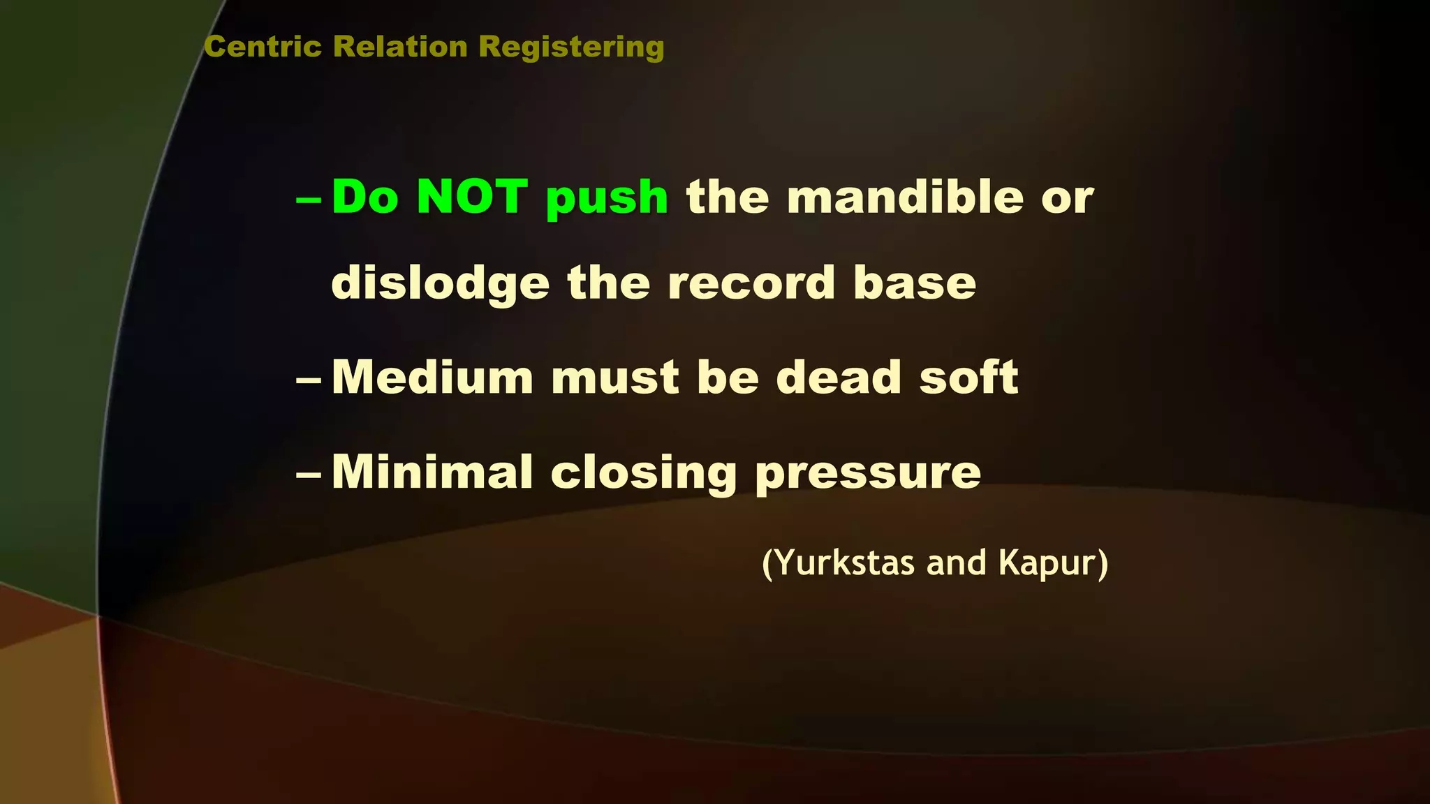 Complete Denture 4- Maxillo-mandibular Relation Records d- Centric ...