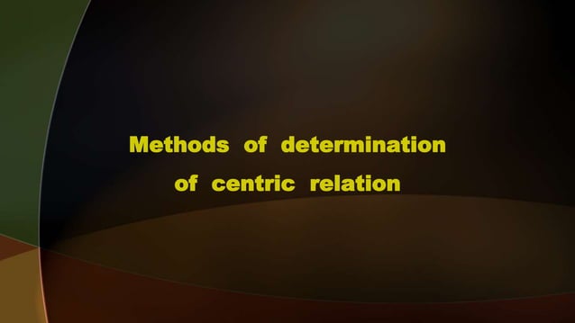 Complete Denture 4- Maxillo-mandibular Relation Records d- Centric ...