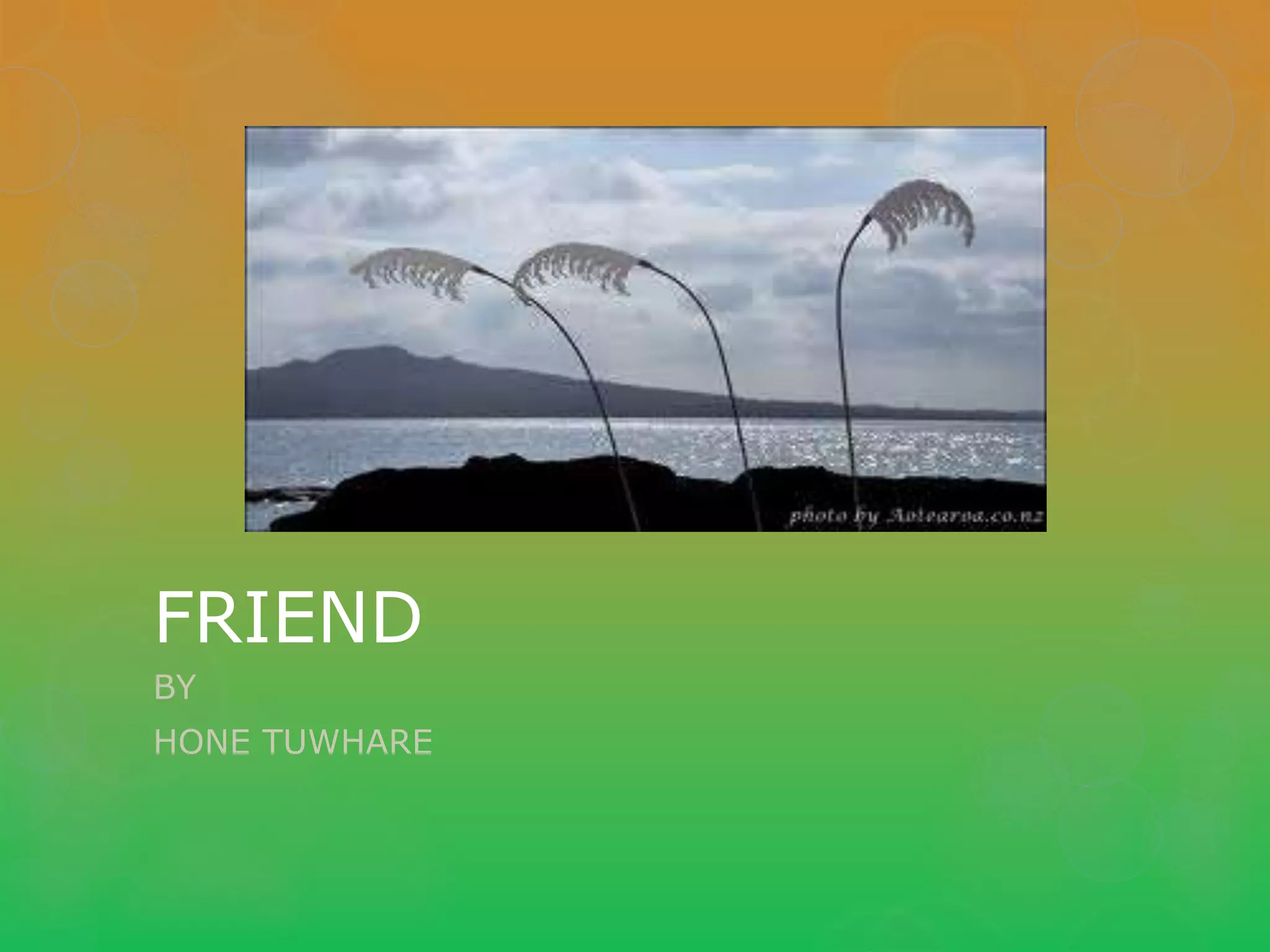 4.friend by hone_tuwhare | PPTX
