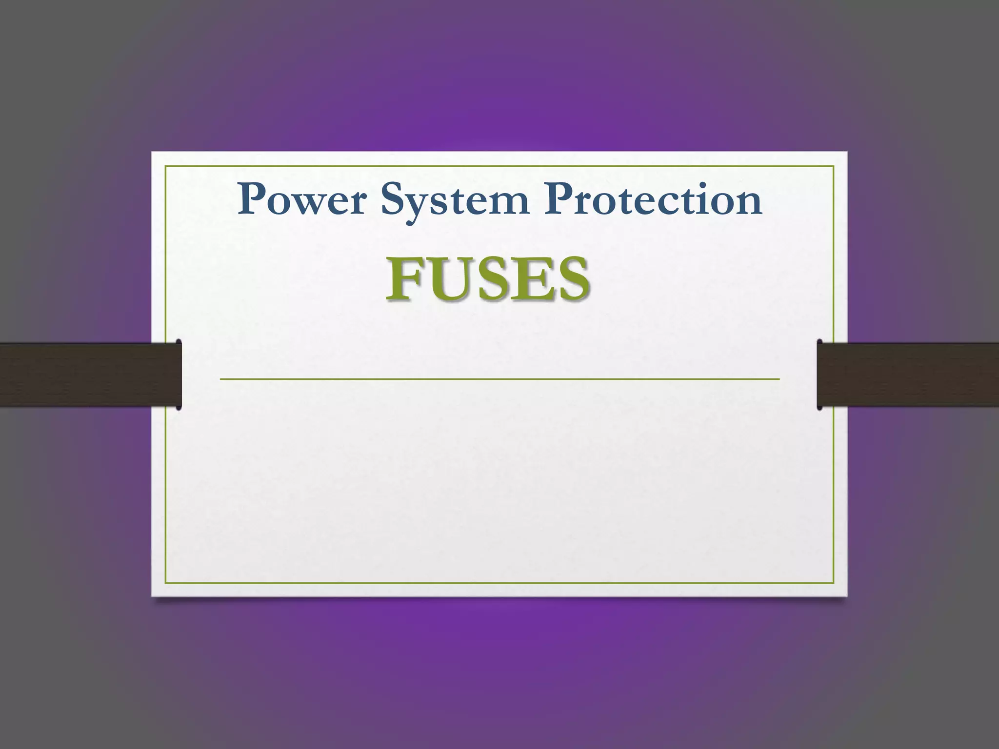 Fuse- Power system Protection | PPTX