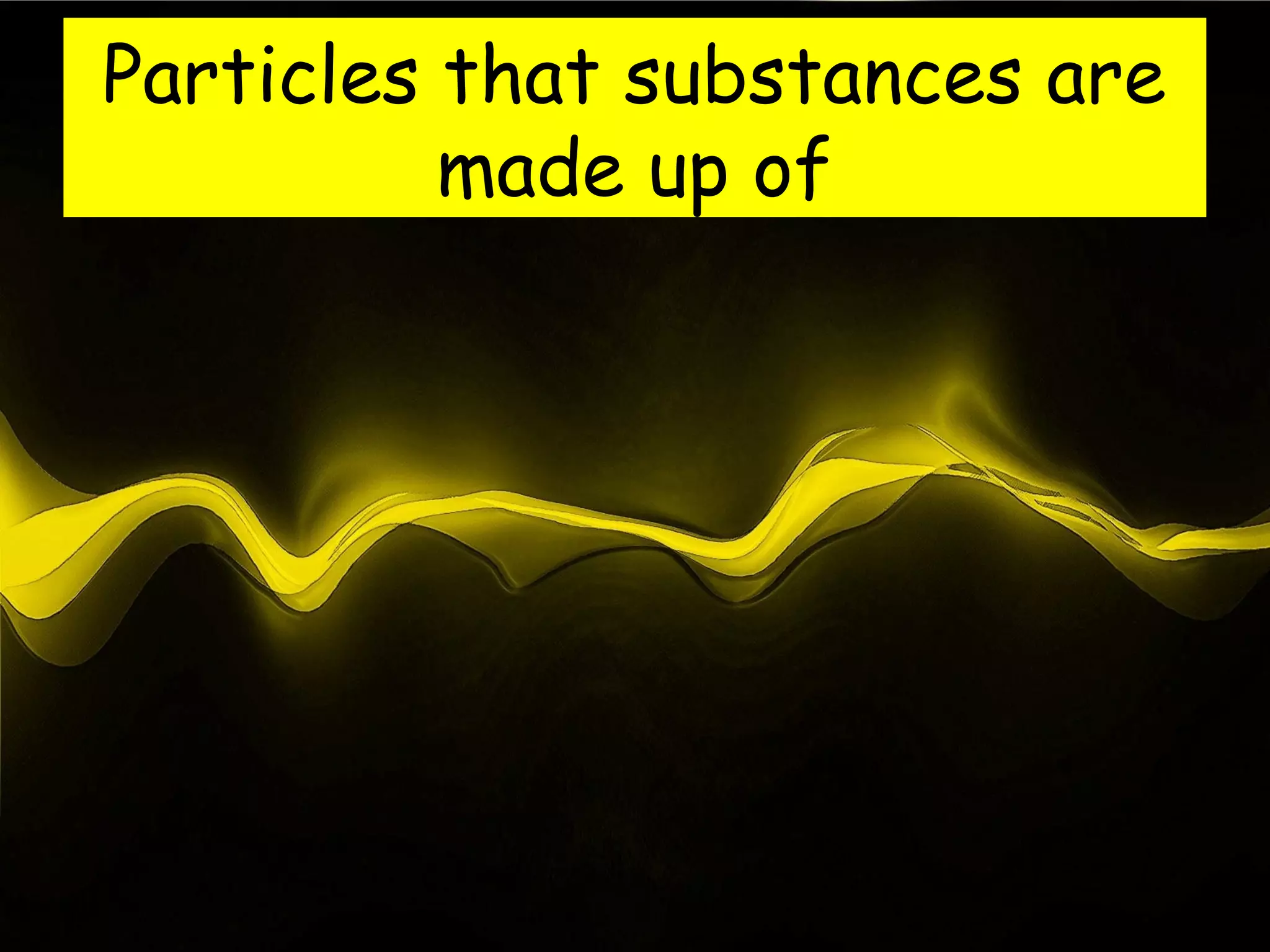 Matter and materials (II) Paticles that substances are made up of | ODP