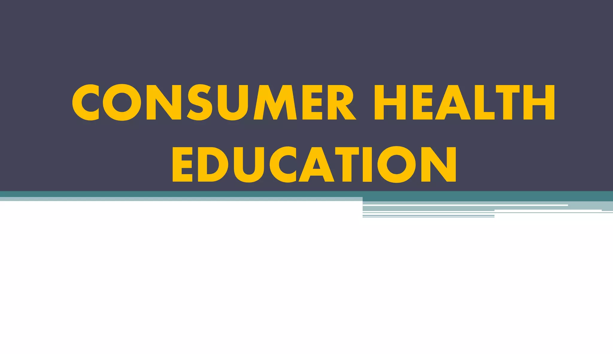 4-HEALTH-UNIT-1.1-Consumer-Health.pptx