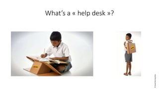 Help Desks | PPTX