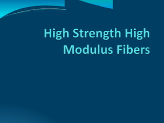 High Strength & High modulus textile fibers | PPTX