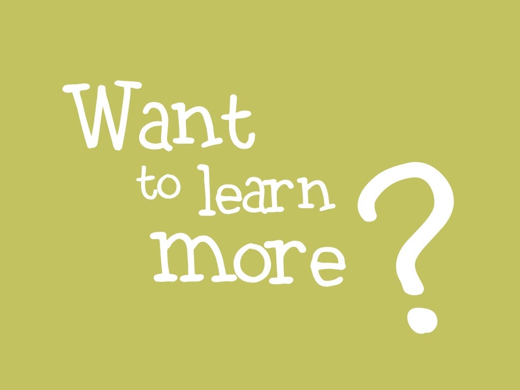 Want to learn more Want to learn more