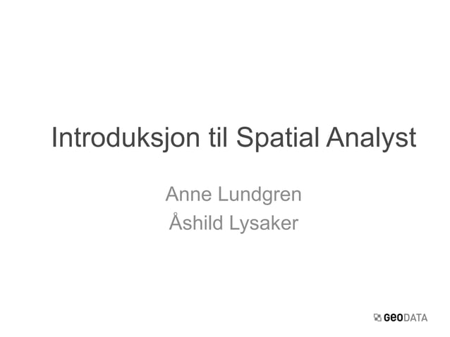introduksjon til spatial analyst - Geodata sommerkonferanse 2013 | PDF