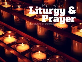 Liturgy & Prayer: The Engine of Discipleship (Building a Better ...