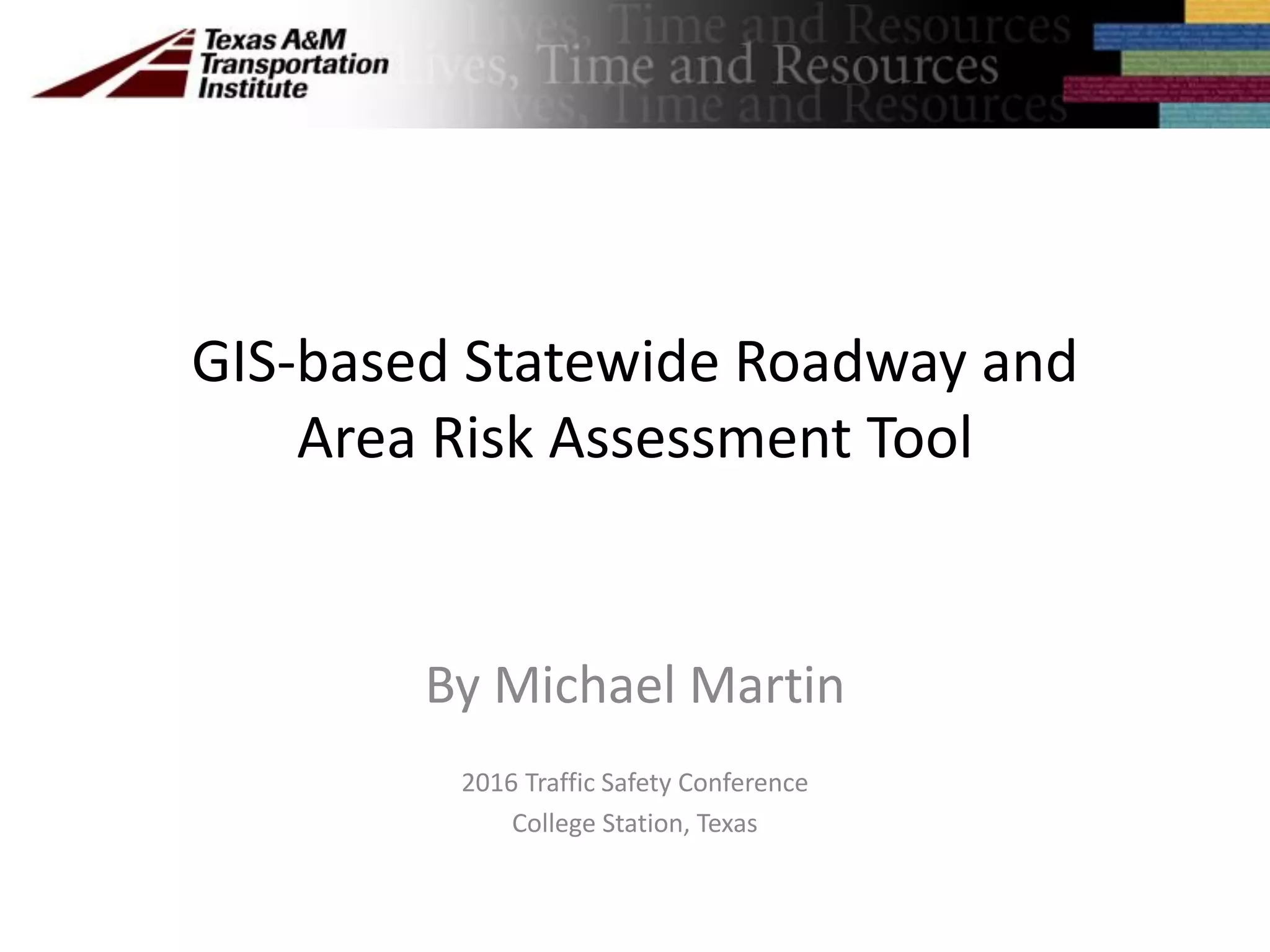 GIS-Based Statewide Roadway and Area Risk Assessment Screening Tool | PPT