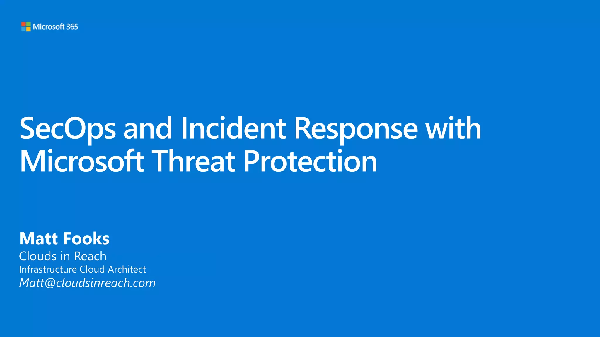 4 Modern Security - Integrated SecOps and incident response with MTP | PPTX