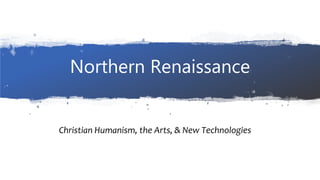 4 Northern Renaissance and Humanism | PPTX