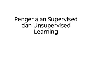 4-pengenalan-supervised-dan-unsupervised-learning.ppt