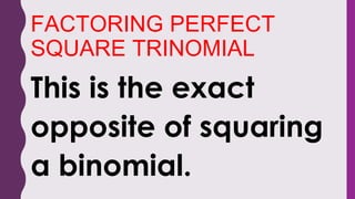 4 - PERFECT SQUARE TRINOMIAL.pptx