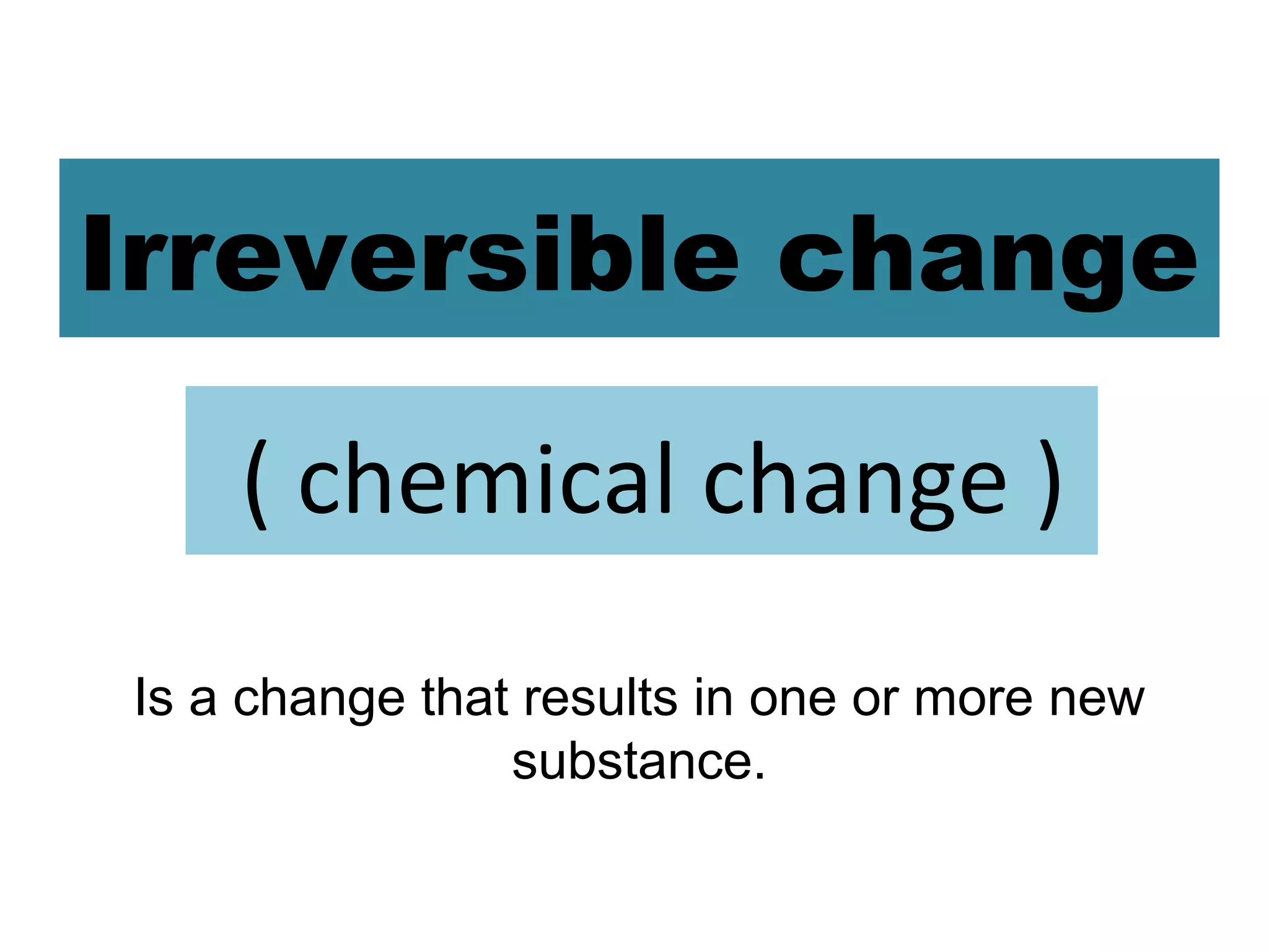 5 ppt irreversible change | PPT