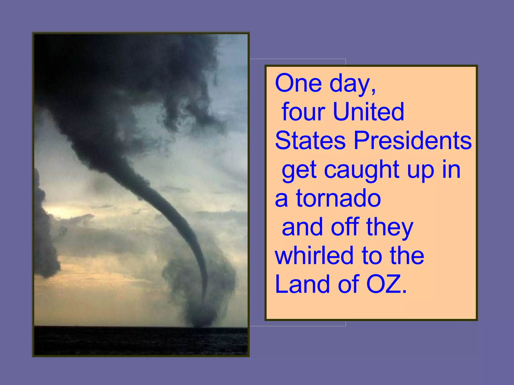 4 Presidents Visit The Wizard Of Oz | PPT