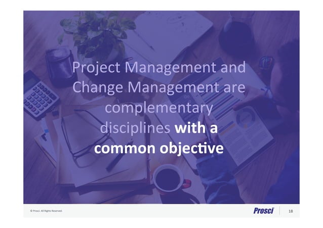 Prosci Webinar - How to Integrate Change Management and Project ...