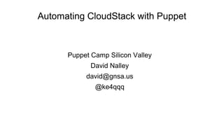 Automating Your CloudStack Cloud with Puppet | PPT