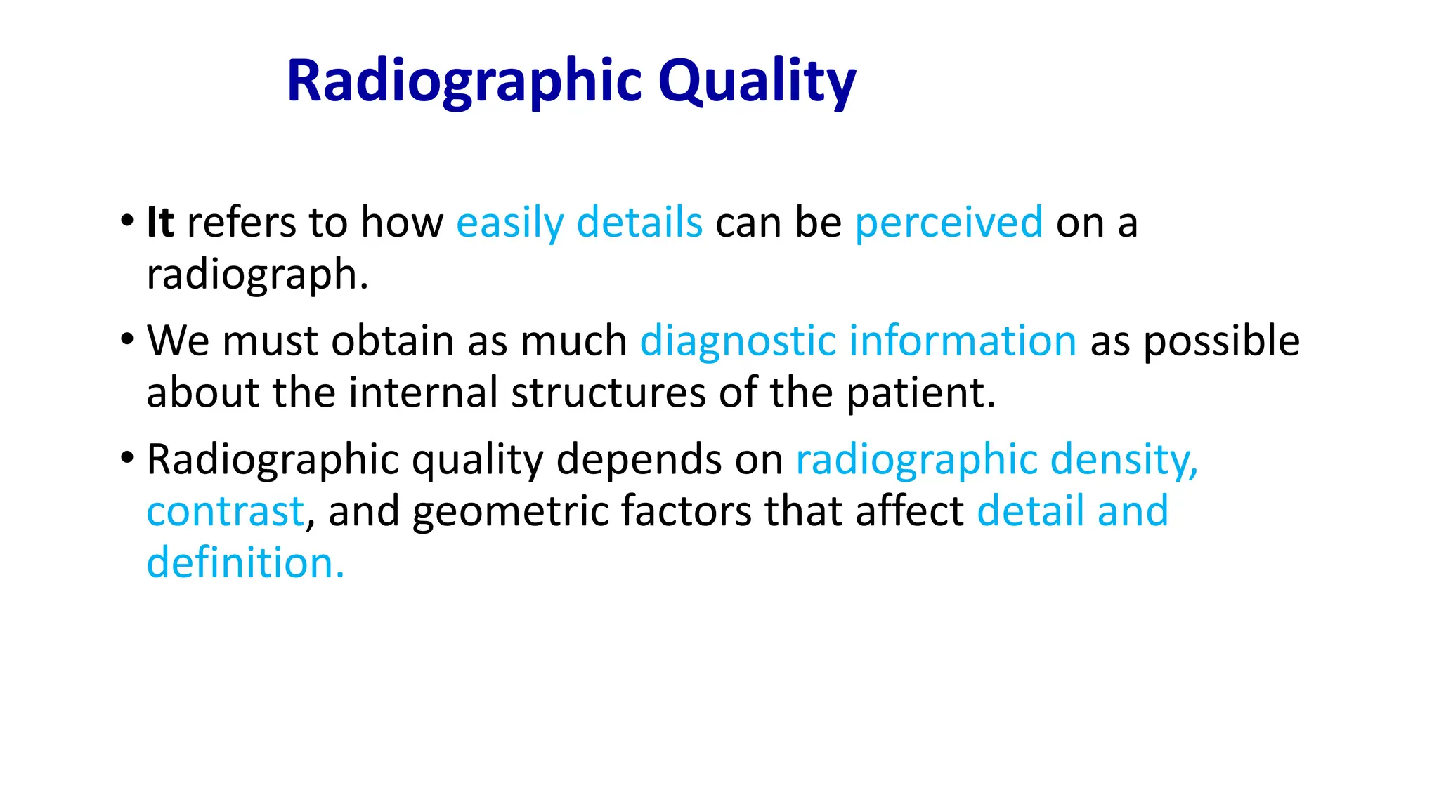 Radiographic Quality, Density, Contrast, Detail, Radiographic ...