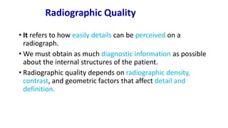 Radiographic Quality, Density, Contrast, Detail, Radiographic ...