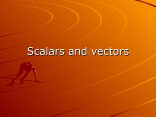 4-Scalars and vectors(Scalars and vectors).ppt