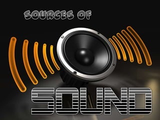4. Sources of sound (Science 2º Primaria) | PPTX | Audio Production ...