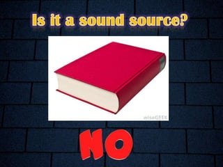 4. Sources of sound (Science 2º Primaria) | PPTX | Audio Production ...