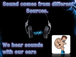 4. Sources of sound (Science 2º Primaria) | PPTX | Audio Production ...