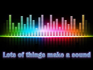 4. Sources of sound (Science 2º Primaria) | PPTX | Audio Production ...